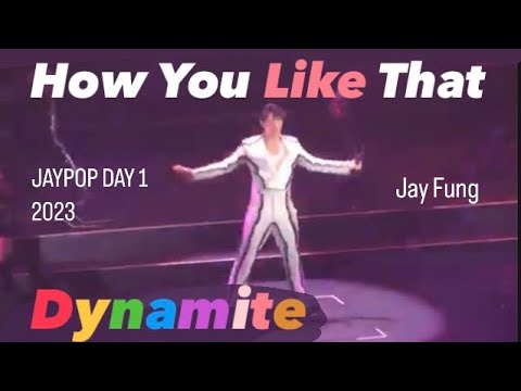 20230325 Jay Fung 馮允謙 - How You Like That + Dynamite (JAYPOP LIVE 2023 ...