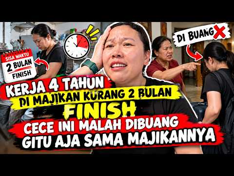 KERJA 4 TAHUN DI MAJIKAN KURANG 2 BULAN FINISH CECE INI MALAH DIBUANG GITU AJA SAMA MAJIKANNYA