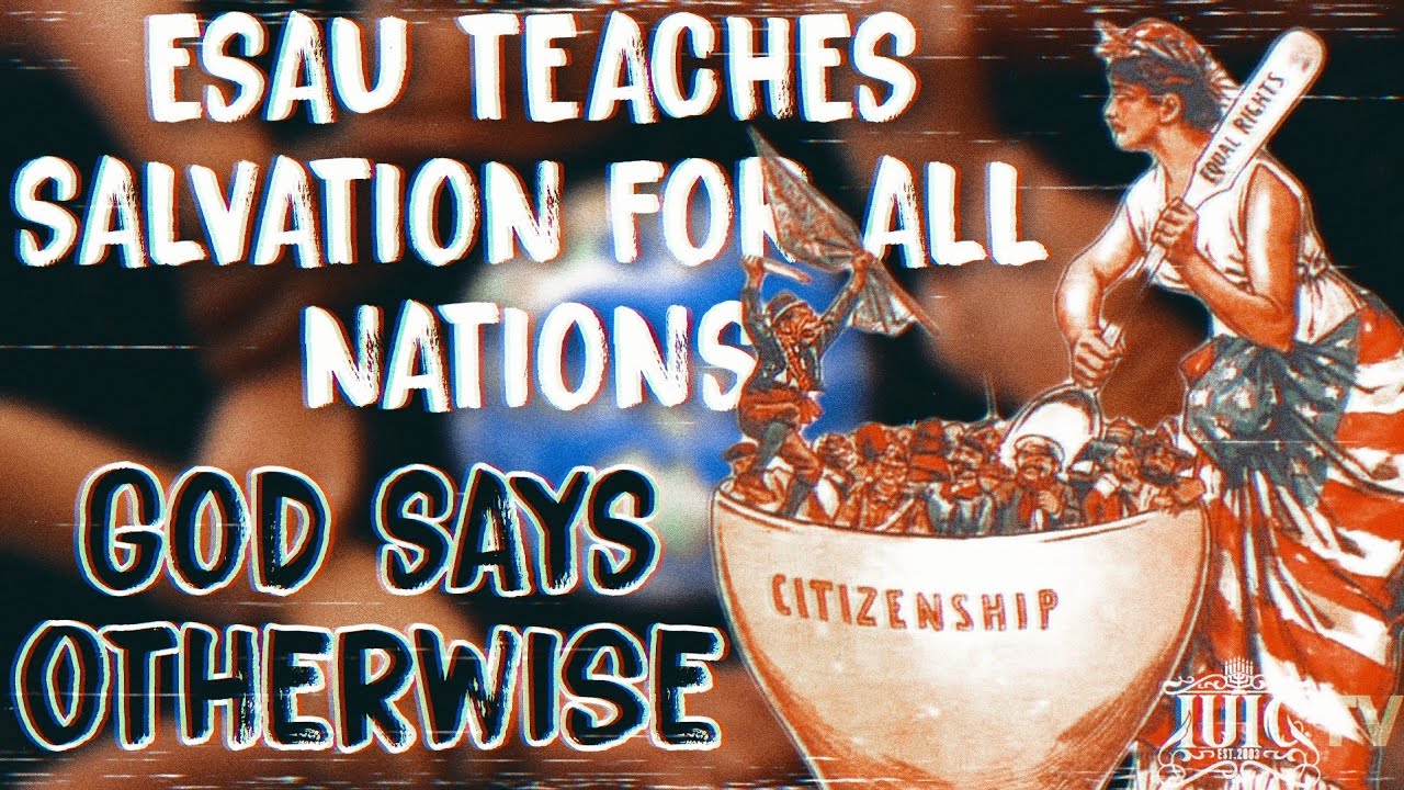 #IUIC | Esau Teaches Salvation for ALL NATIONS God says Otherwise - YouTube