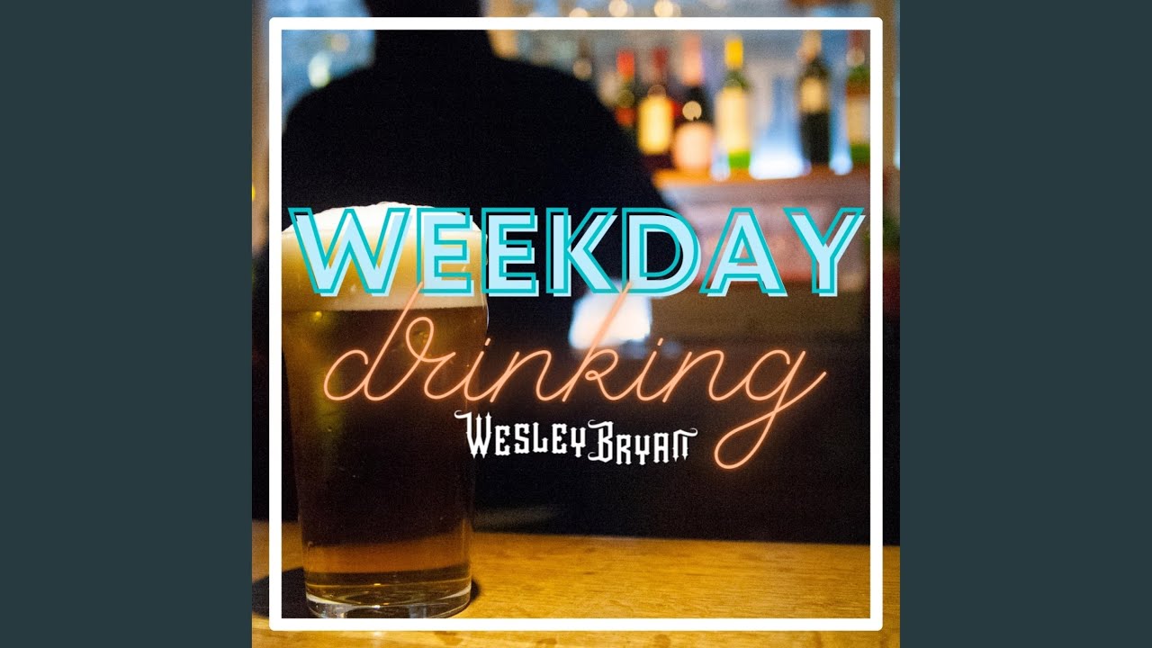 Weekday Drinking - YouTube