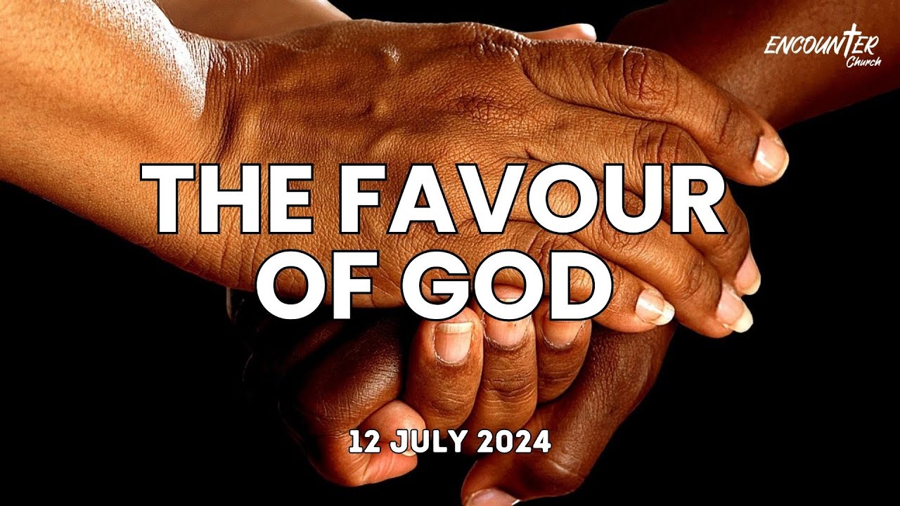The Favour Of God | 12 July 2024 Livestream - YouTube