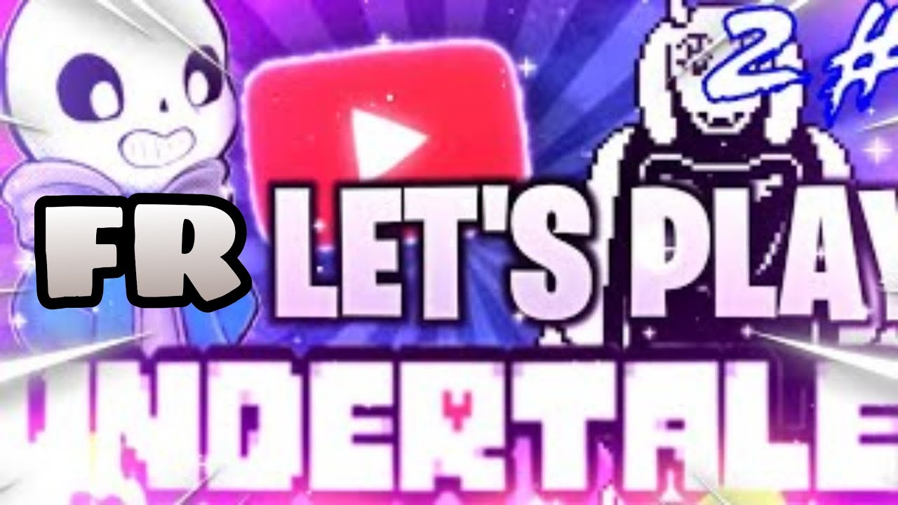 Let's play // UNDERTALE #2 [FR] - YouTube