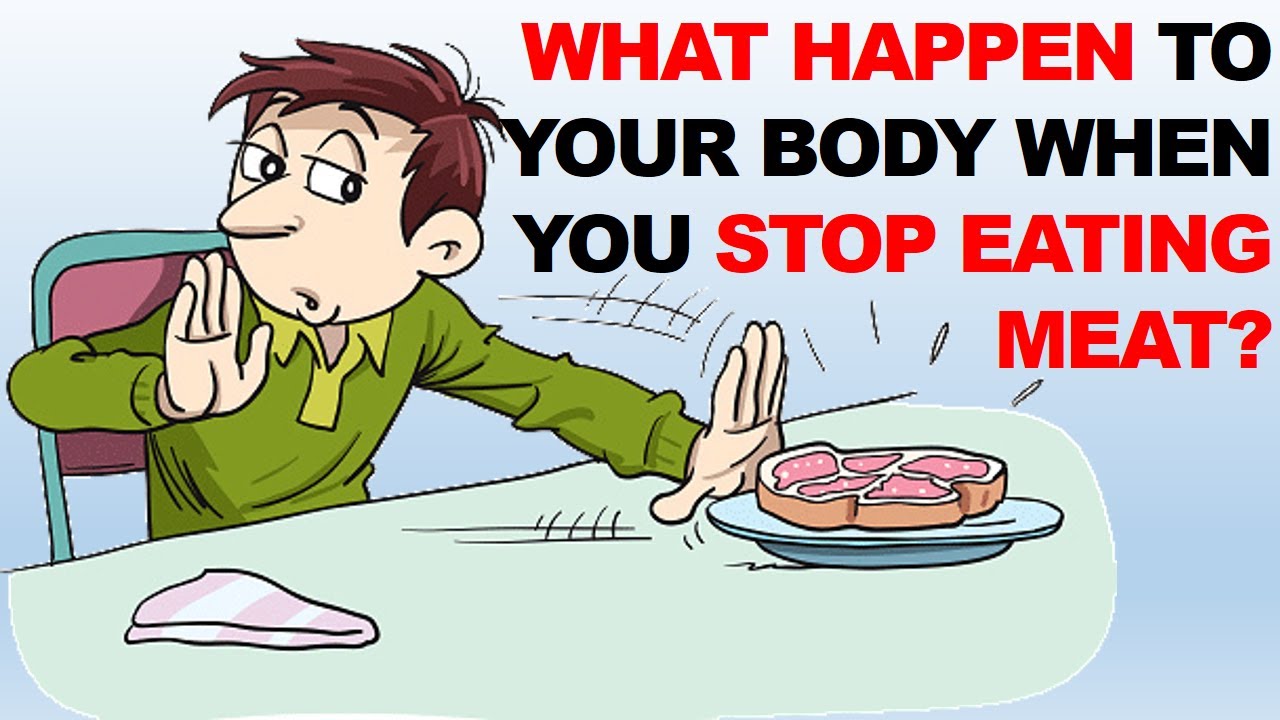 6 THINGS THAT HAPPEN TO YOUR BODY WHEN YOU STOP EATING MEAT. - YouTube