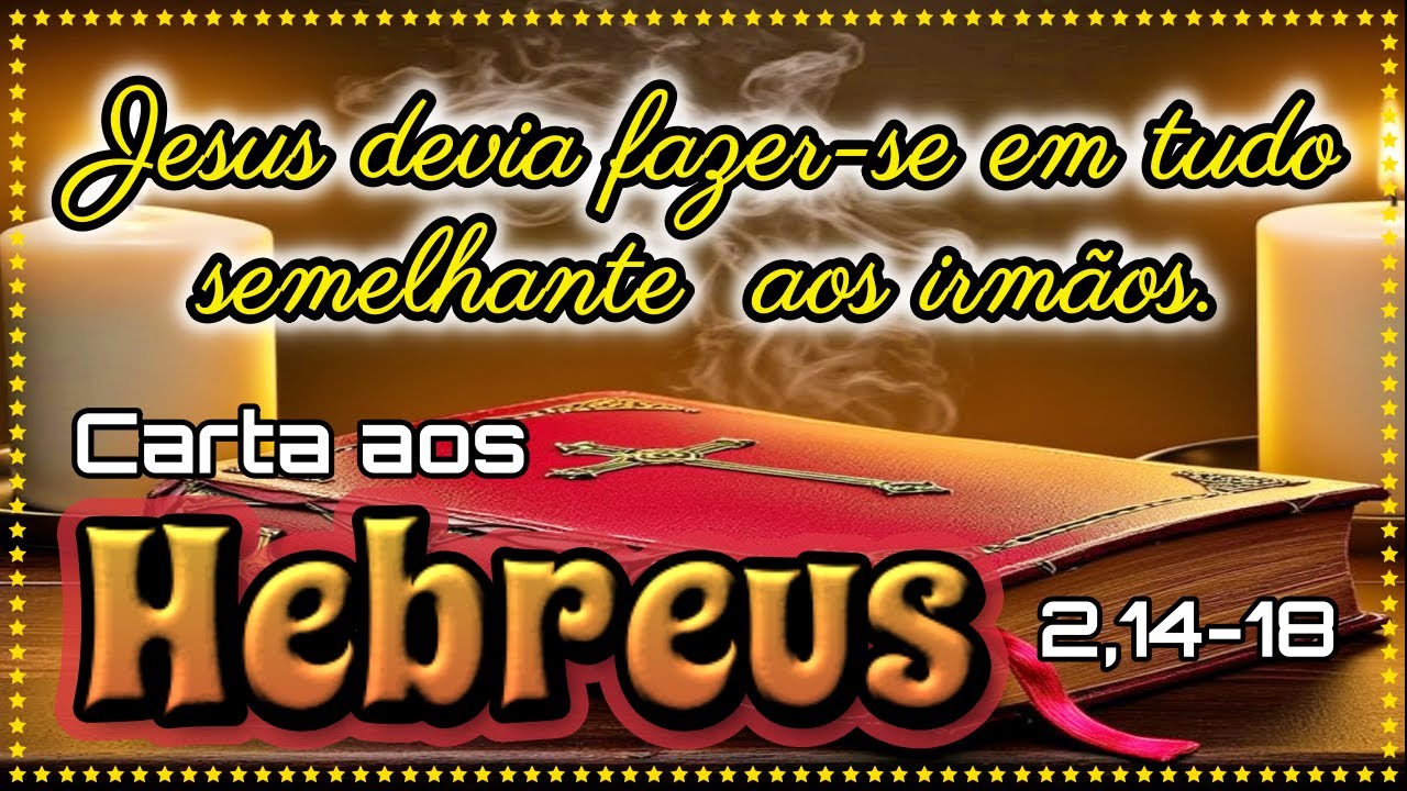 CARTA AOS HEBREUS 2,14-18 (COM REFLEXÃO) - YouTube