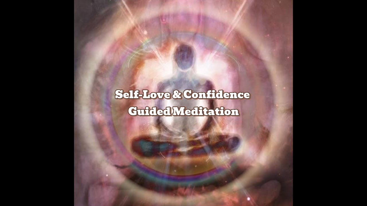 Self-Love & Confidence Guided Meditation | Feel Empowered & Worthy ...