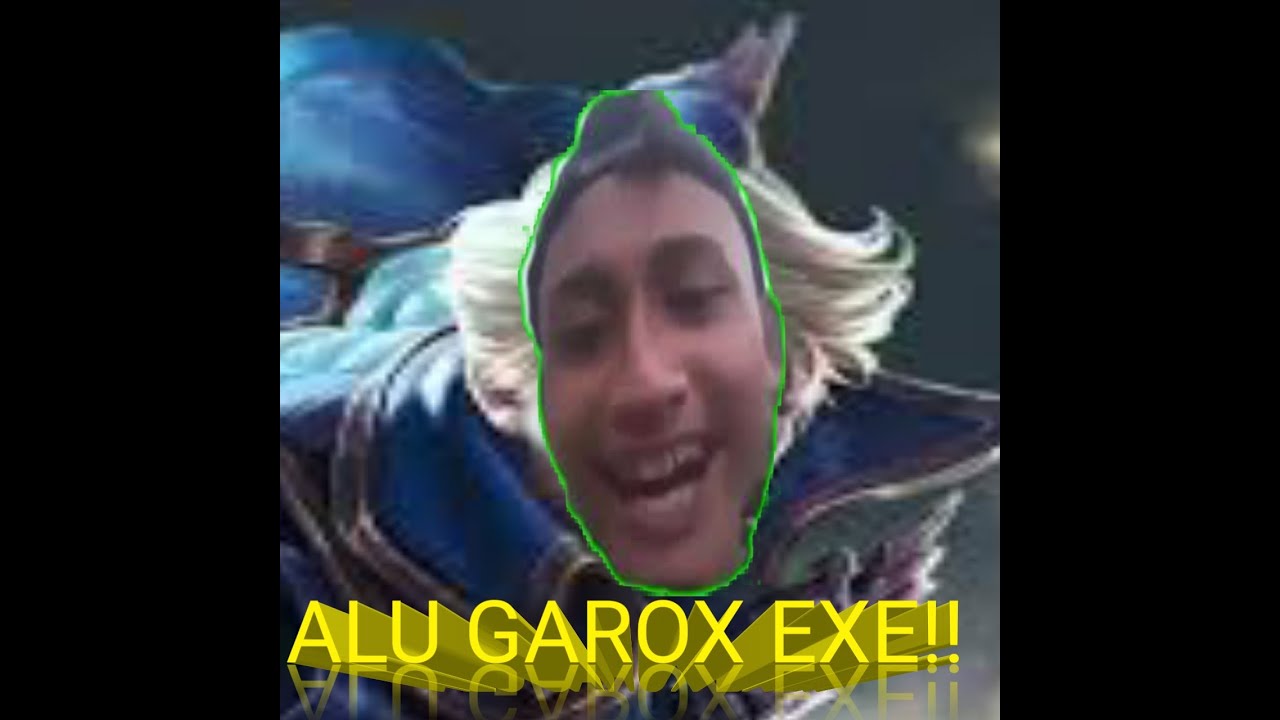 ALU GAROX EXE!KASIH PAHAM GARING - YouTube