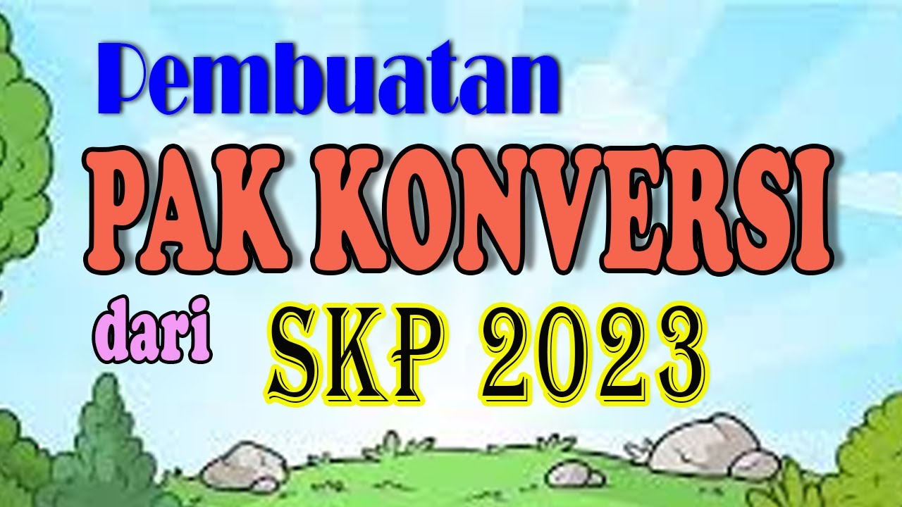 Cara Membuat PAK Konversi dari SKP 2023 || Guru, Kepala Sekolah ...