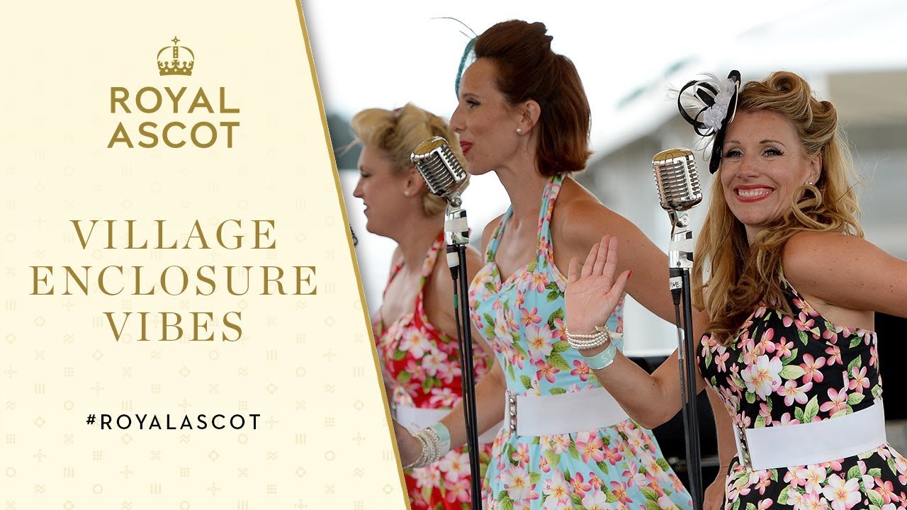 Royal Ascot 2017 | Village Enclosure vibes - YouTube