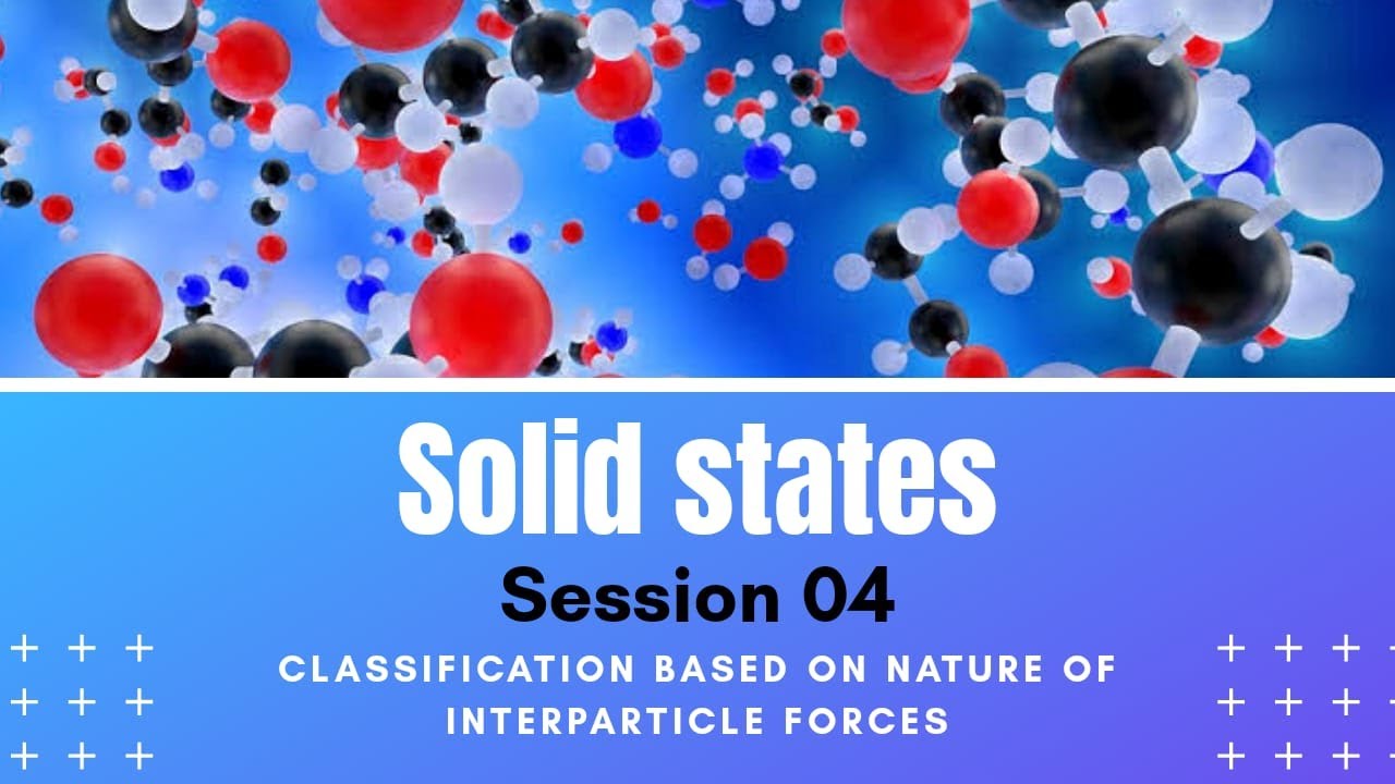 Class 12th ll Solid State - session 04 ll Classification based on inter-particle force ll JEE ...
