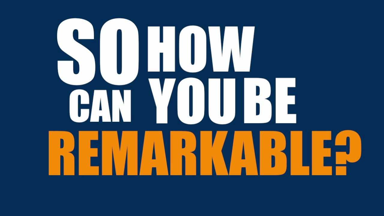 How to Be Remarkable - YouTube