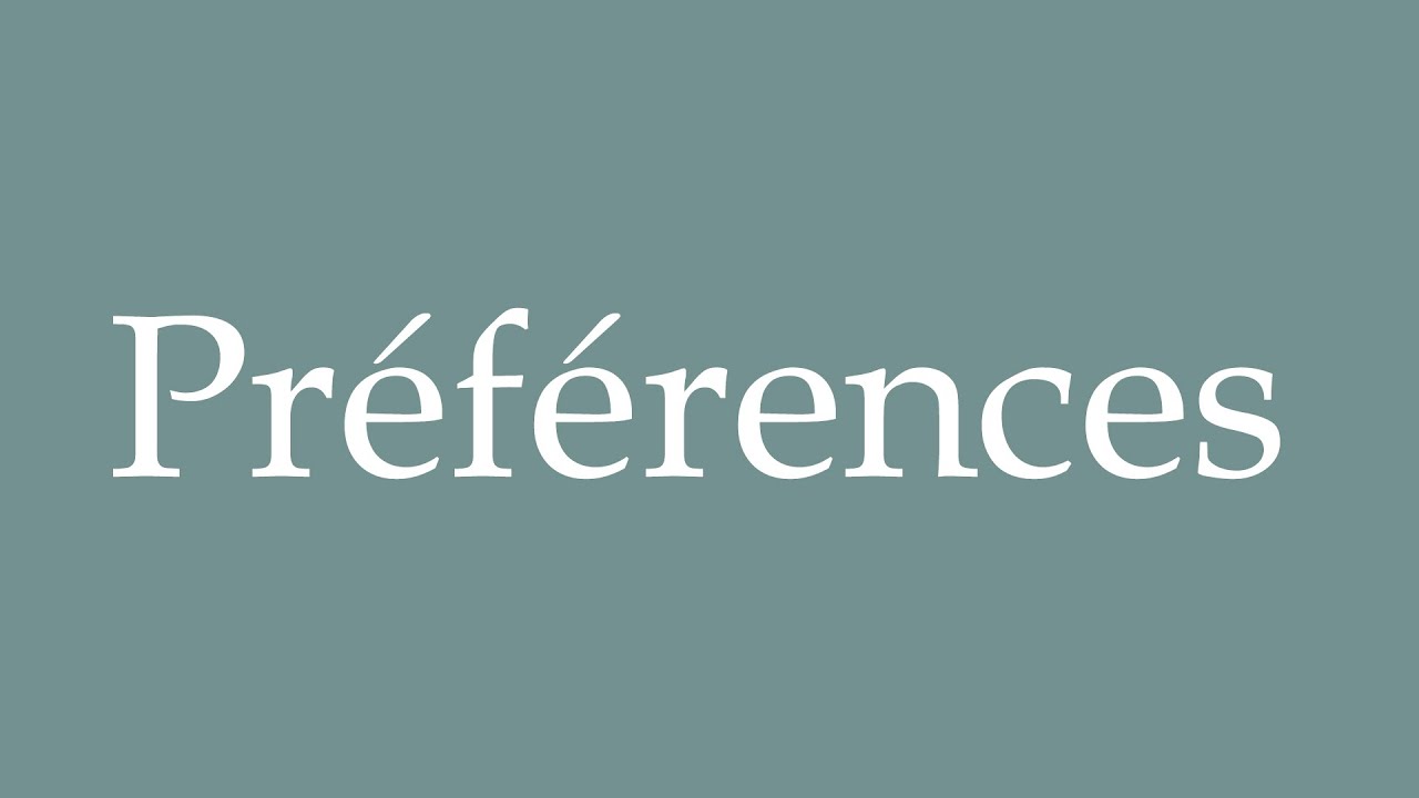 How to Pronounce ''Préférences'' (Preferences) Correctly in French ...