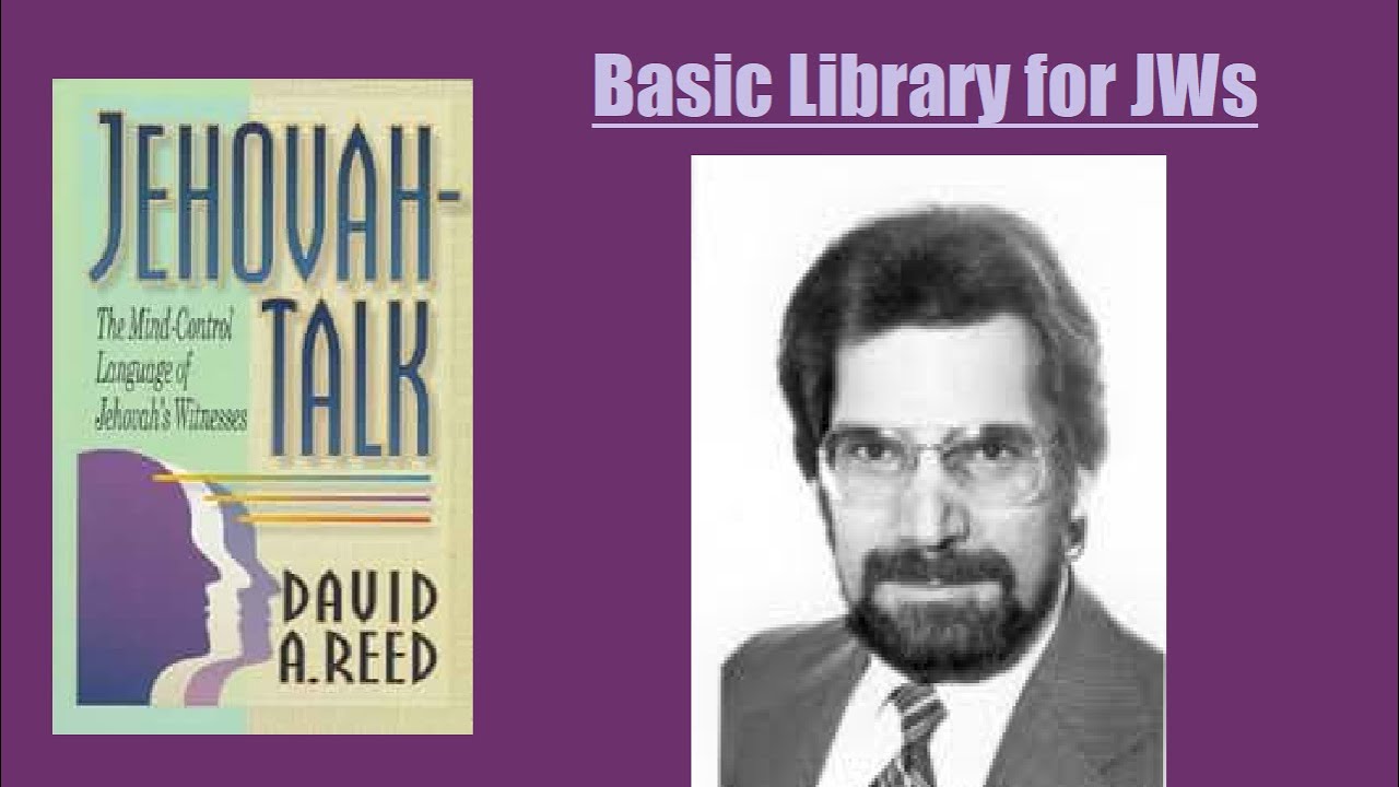 Ex JW elder David Reed on "JEHOVAH-TALK" -- why you can't communicate ...