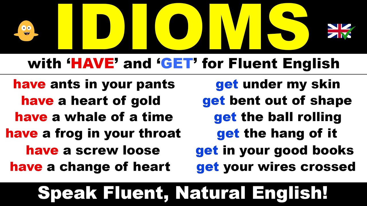 50 Idioms with ‘HAVE’ and ‘GET’ for Fluent English | Speak Fluent ...