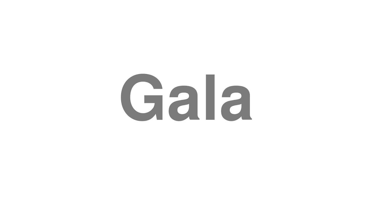 How To Pronounce Gala YouTube how-to-pronounce-gala-youtube