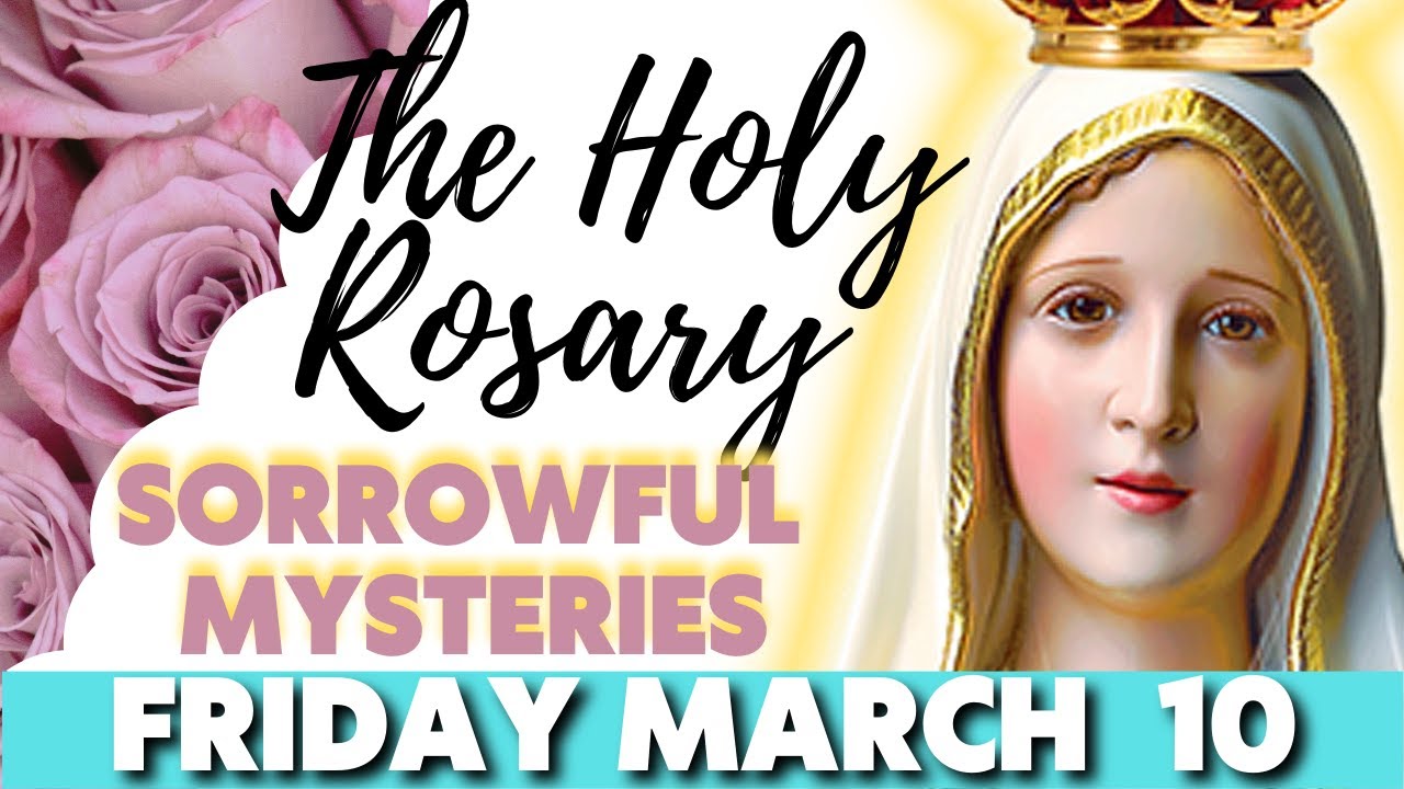 📿TODAY'S HOLY ROSARY FRIDAY MARCH 10 2023🌷SORROWFUL MYSTERIES 🌷 VIRTUAL ...
