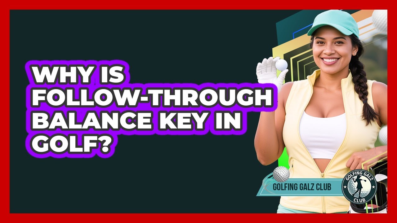 Why Is Follow-Through Balance Key In Golf? - YouTube