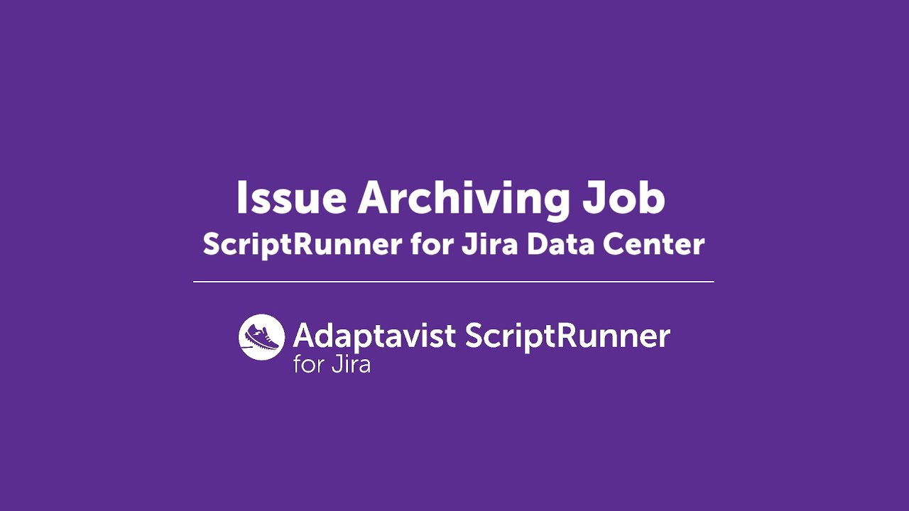 Issue Archiving Job | ScriptRunner for Jira Data Center - YouTube