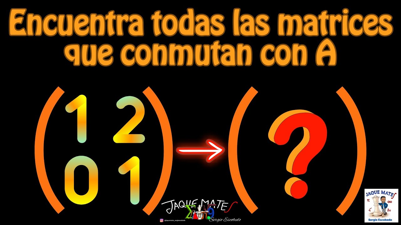 Cómo encontrar TODAS las MATRICES que CONMUTAN con otra - YouTube