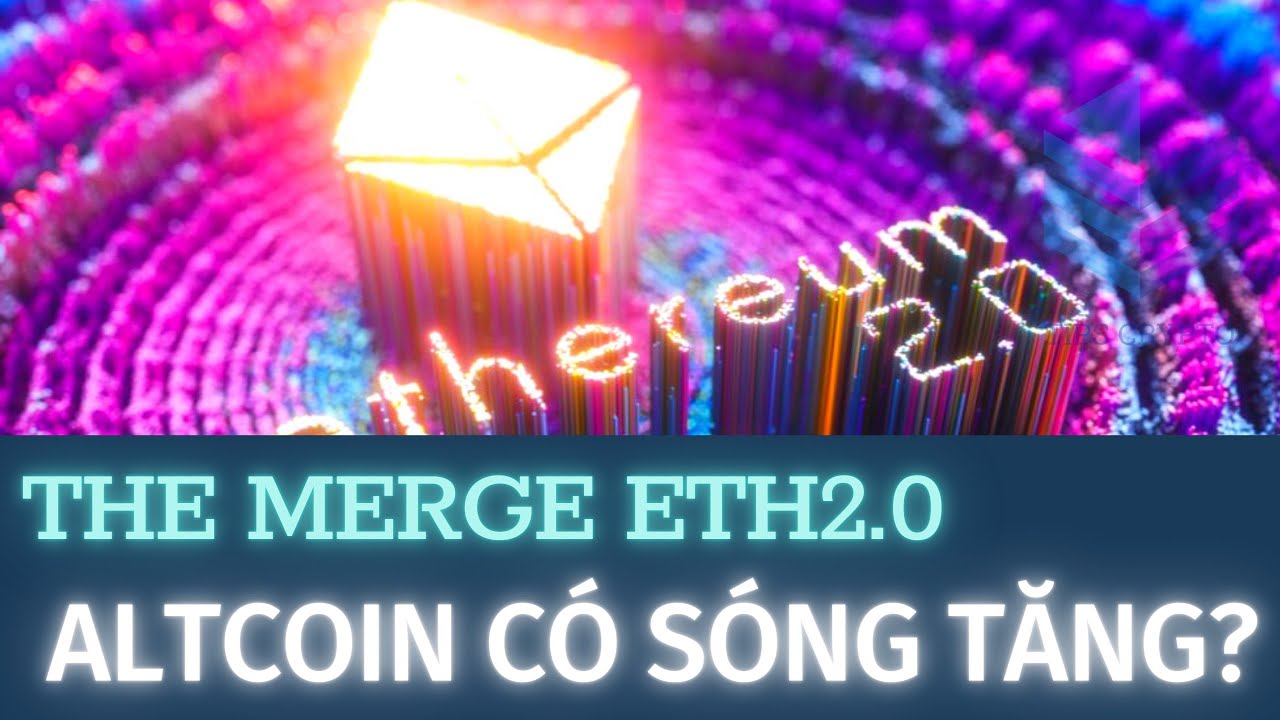 THE MERGE ETH2.0 LIỆU CÓ BỊ XẢ - KHI NÀO ALTCOIN CÓ SÓNG TĂNG? | TIPS CRYPTO - YouTube