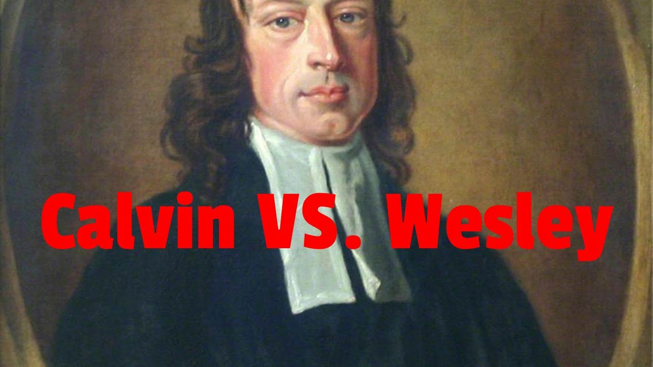 John Calvin vs John Wesley - YouTube