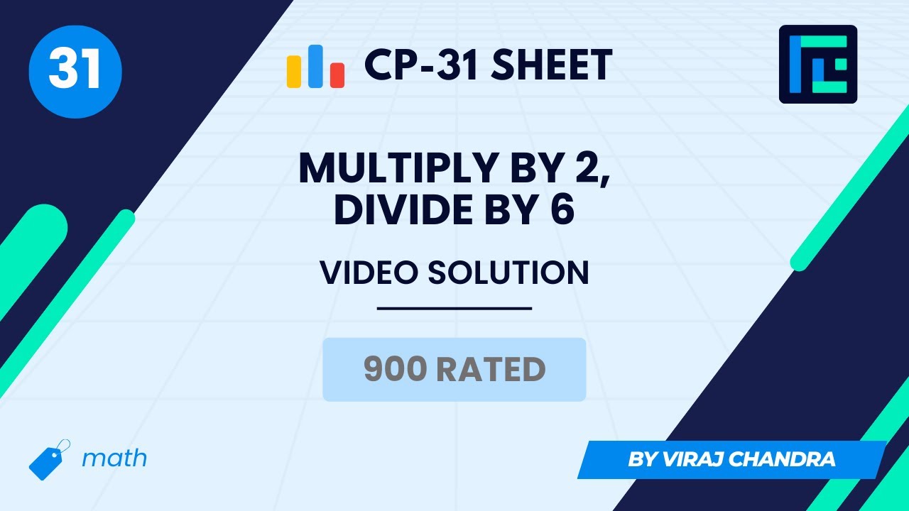 #31 Multiply by 2, divide by 6 | Video Solution | 900 Rated | CP-31 Sheet | Best Codeforces ...