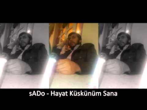 Sadettin Kart (sADo)-Hayat Küskünüm Sana