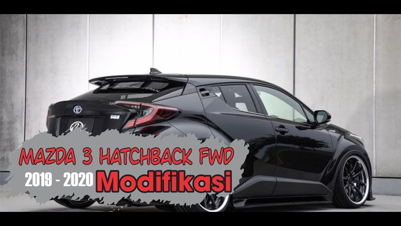 2019 - 2020 Mazda 3 Hatchback FWD - Modifikasi - YouTube
