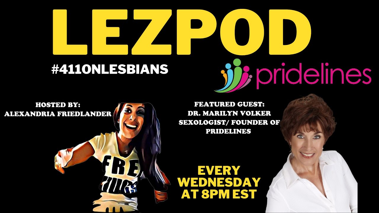 LezPod Hosted by Alexandria Friedlander - Guest Dr. Marilyn Volker ...