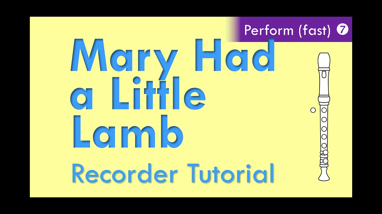 Mary Had a Little Lamb 7 Perform Fast (Recorder Tutorial) - YouTube
