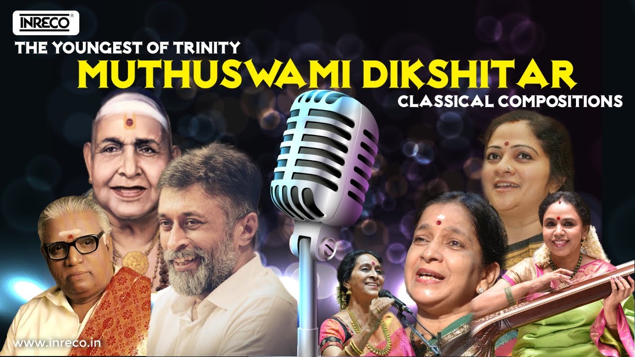 The youngest of Trinity - Muthuswami Dikshitar – Classical Compositions ...