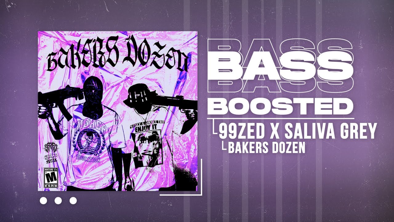 99ZED X SALIVA GREY - BAKERS DOZEN (BASS BOOSTED) - YouTube