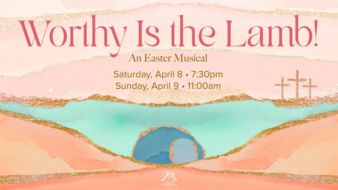 Easter Musical 2023: Worthy Is the Lamb! | Show #2 - April 9, 2023 ...