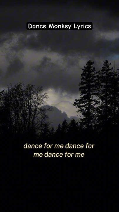 Dance monkey by tones and I / dance monkey song lyrics / dance for me ...