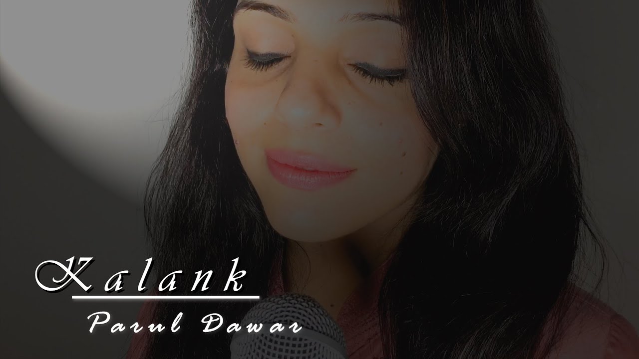 Kalank Title Track | Female Version | Parul Dawar | Arijit Singh ...