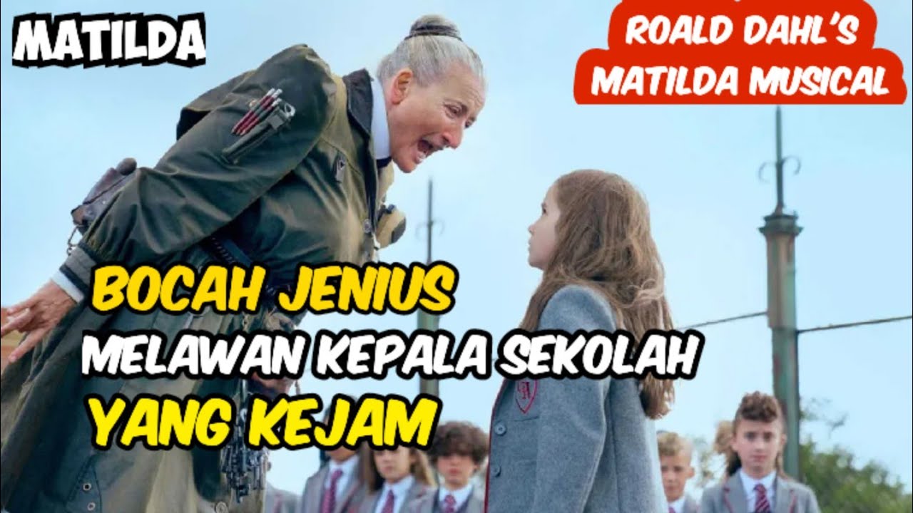 ROALD DAHL'S MATILDA MUSICAL‼️|| ALUR CERITA FILM ROALD DAHL'S MATILDA ...