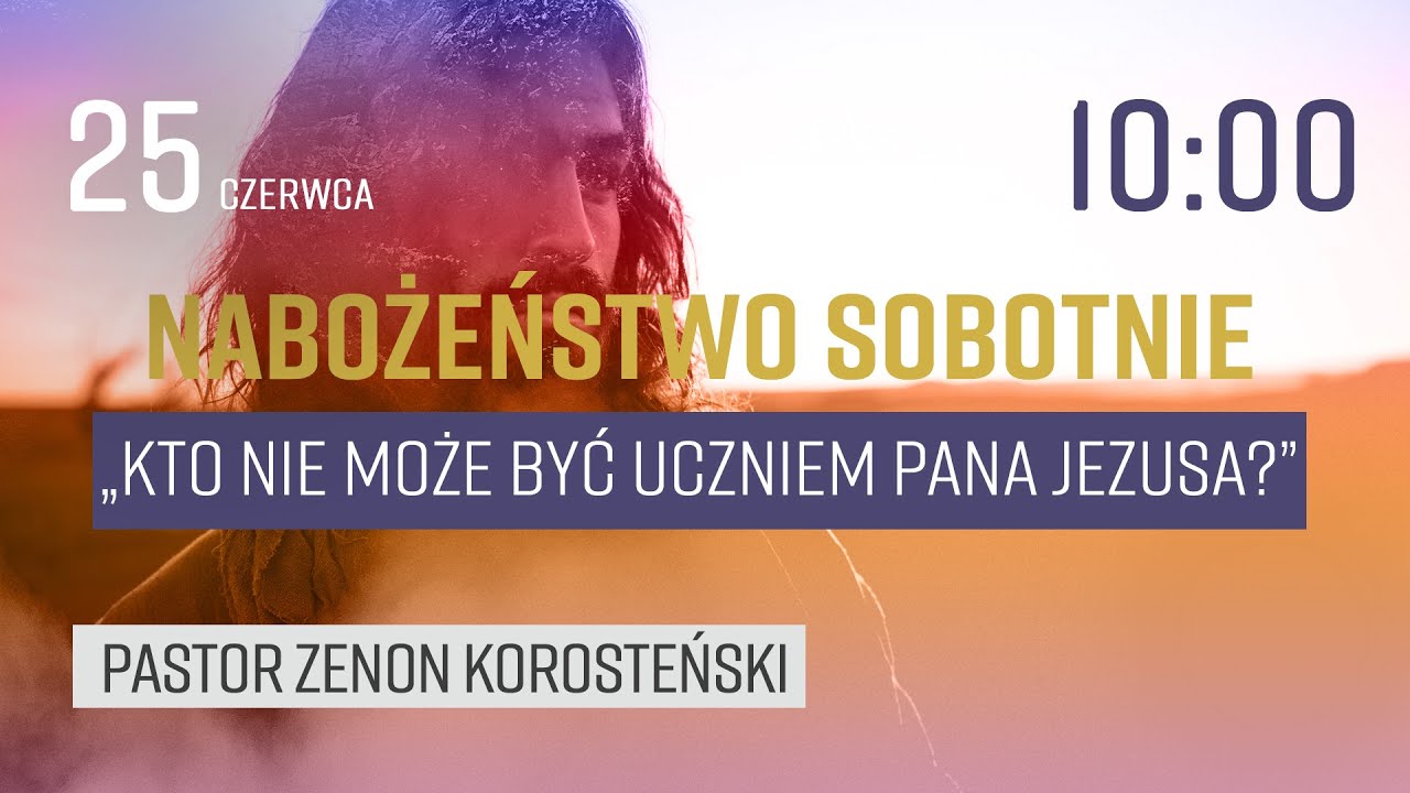 Nabożeństwo - "Kto nie może być uczniem Pana Jezusa?" - pastor Zenon ...