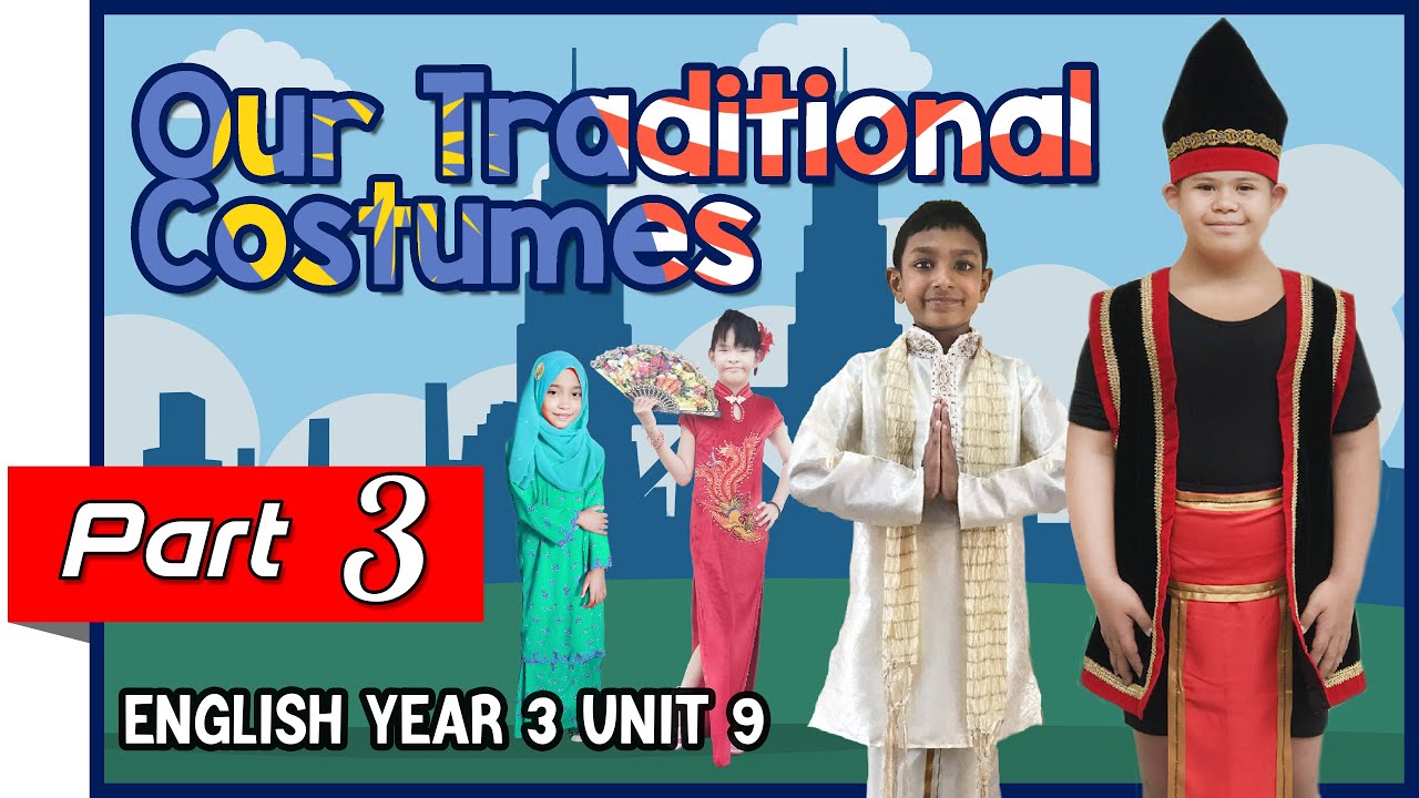 English Year 3 - Unit 9 : Part 3 (Our Traditional Costumes) - YouTube