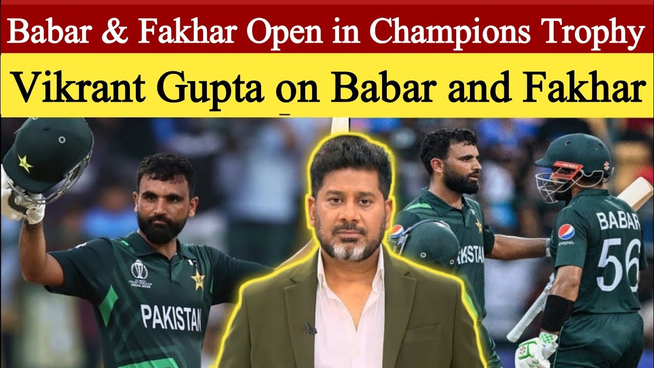 Indian Media on Babar Azam & Fakhar Zaman Open in Champions Trophy ...