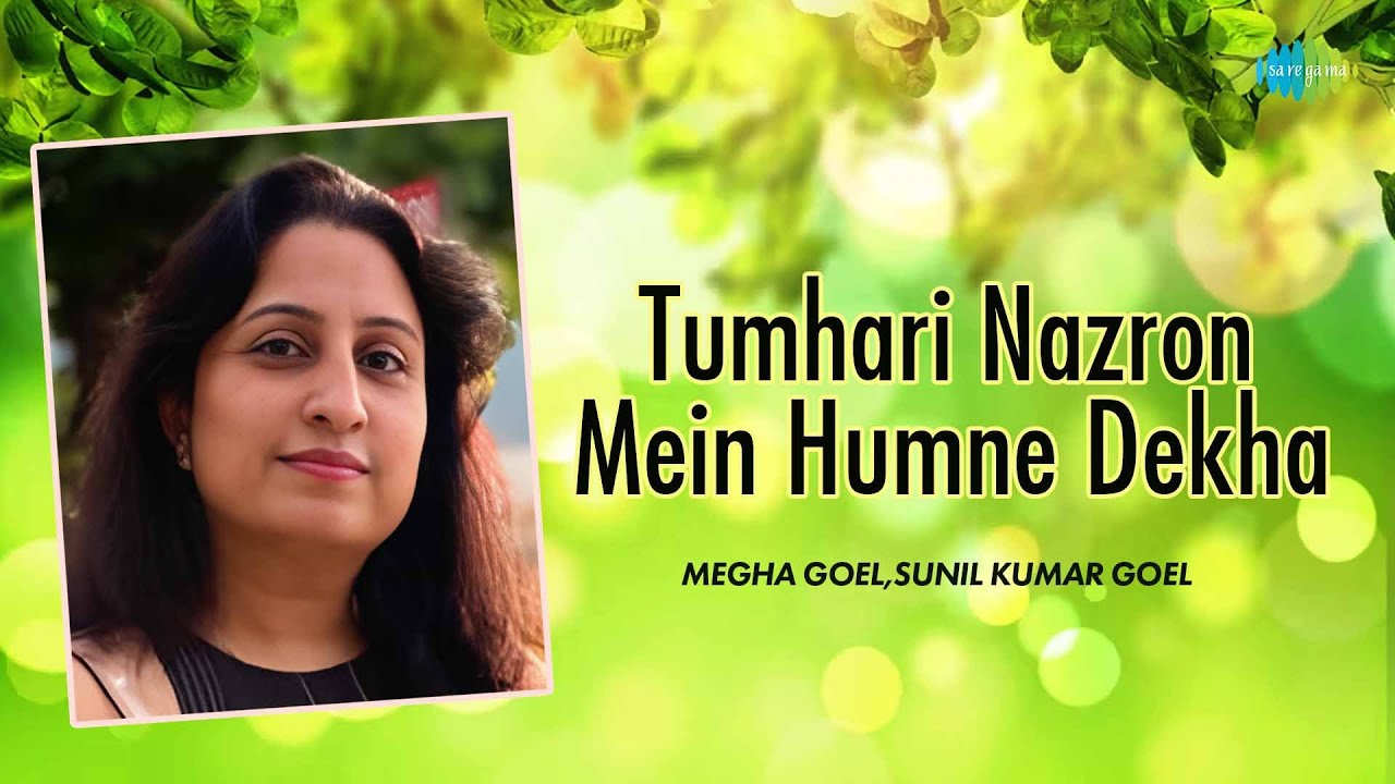 Tumhari Nazron Mein Humne Dekha | Megha Goel | Sunil Kumar Goel | Hindi ...