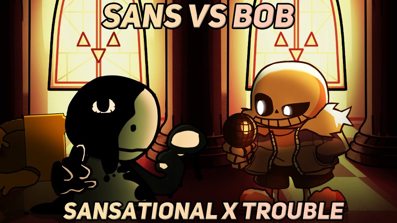 Sans Vs Bob / Sansational x Trouble [FNF' Mashup] - YouTube