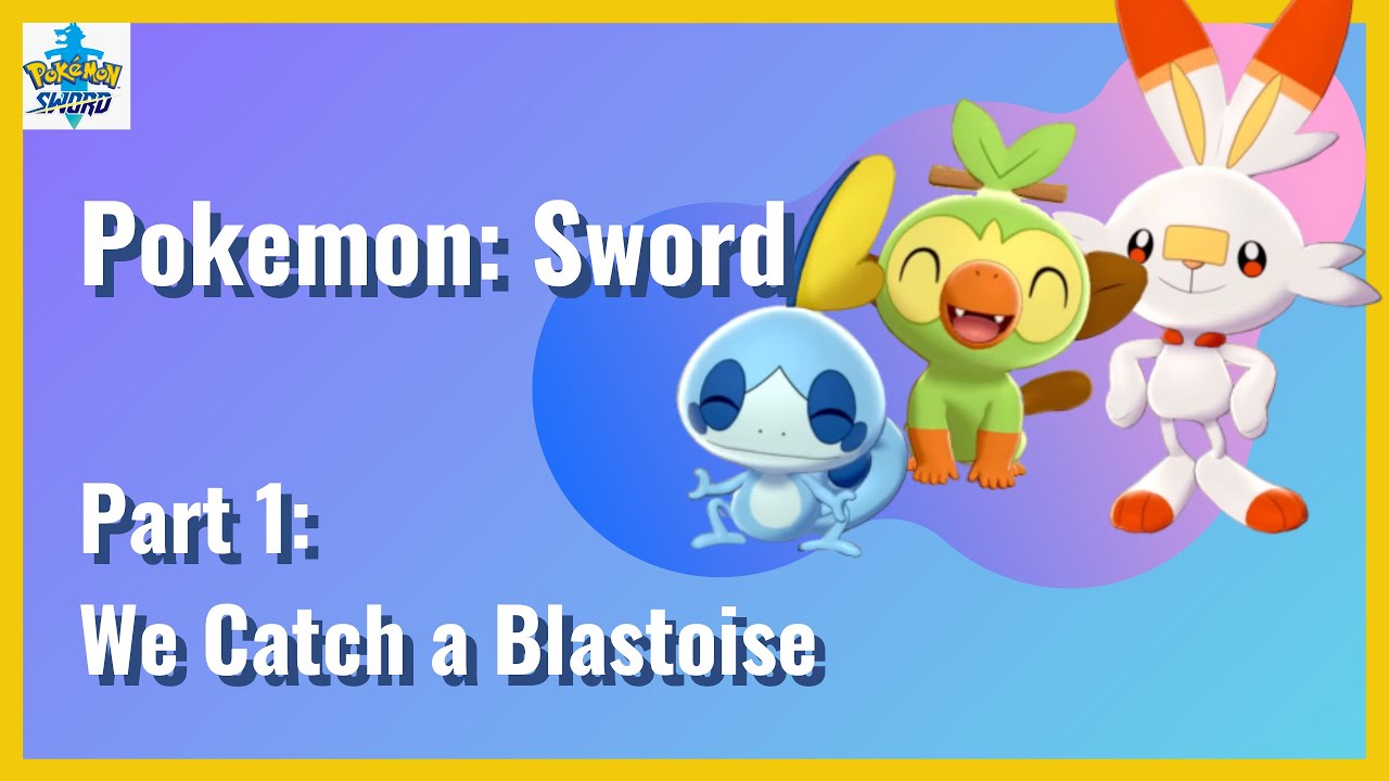 We Catch A Blastoise! - Pokemon Sword: PART 1 - LetsMasterGame - YouTube