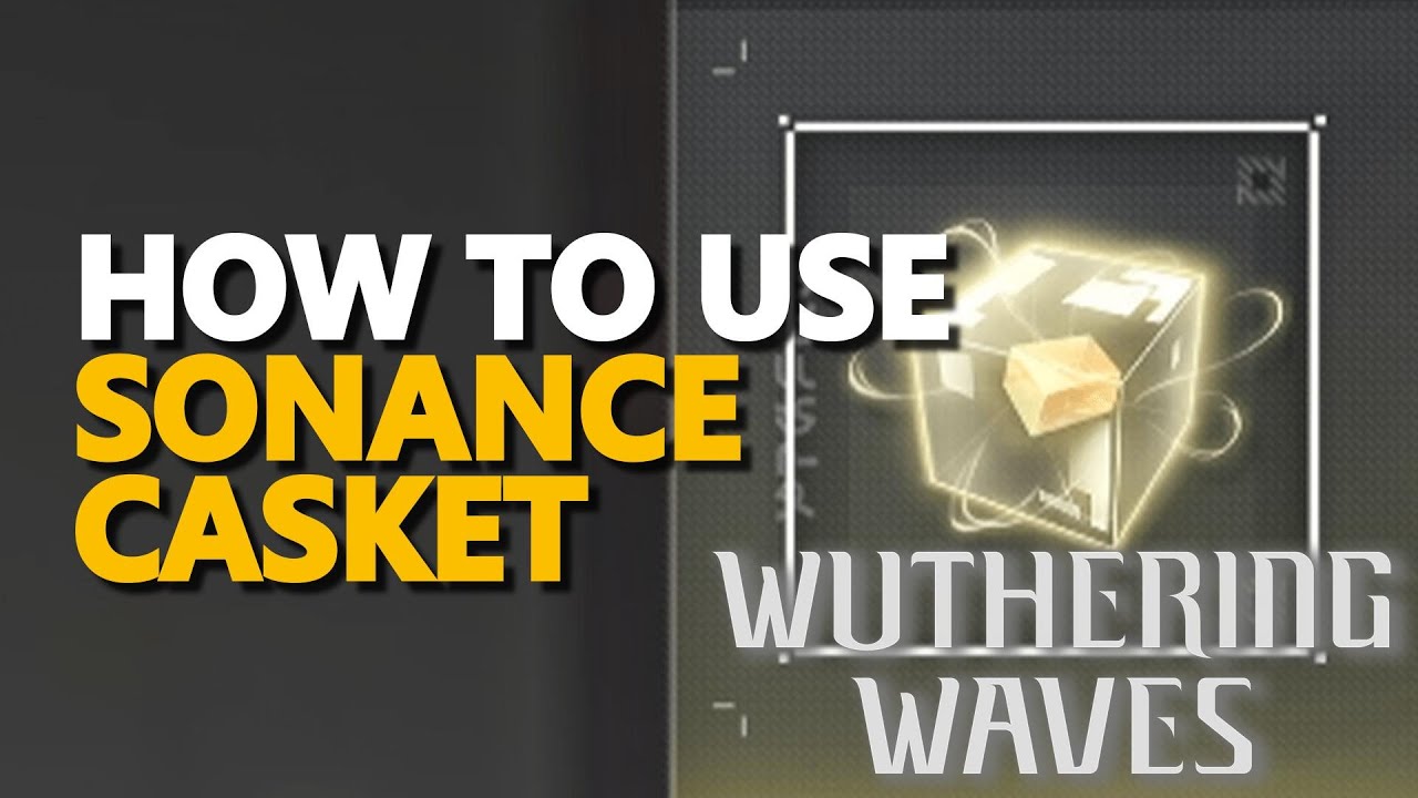 How to use Sonance Casket Wuthering Waves - YouTube