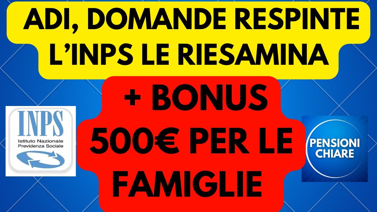 💥 ADI, DOMANDE RESPINTE L’INPS LE RIESAMINA! + BONUS 500€ PER LE ...