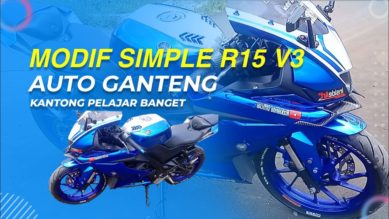 MODIF SIMPEL R15 V3 WARNA BIRU UNTUK KANTONG PELAJAR || MOTOVLOG KOTA ...