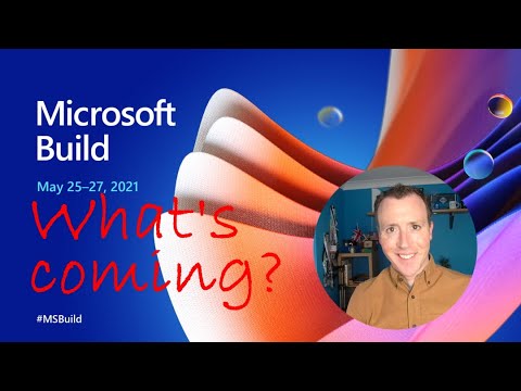 Microsoft Build 2021: What am I expecting from the keynote & sessions ...