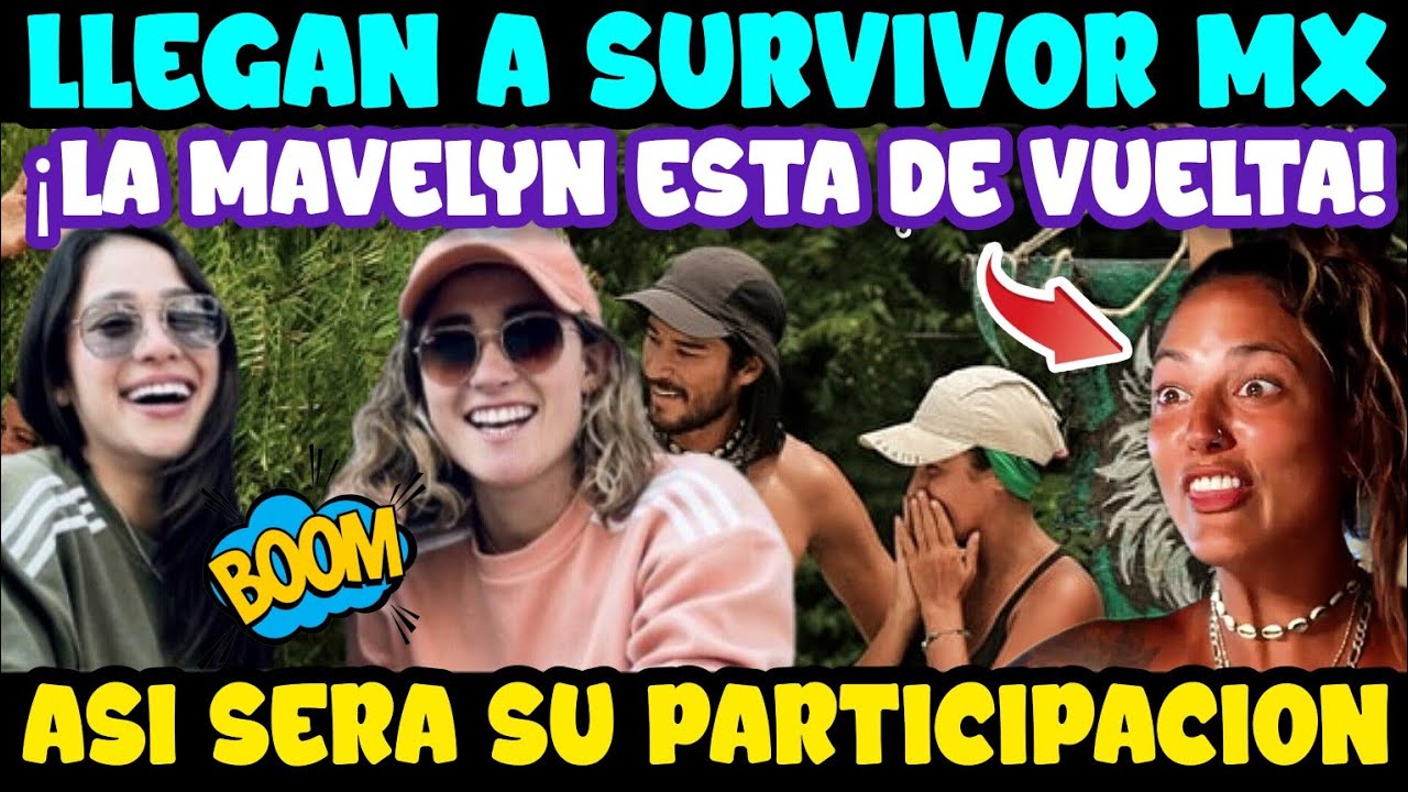 ¡LAS MAVELYN LLEGAN A SURVIVOR MEXICO! | ESTAN DE REGRESO | ASI SERA SU ...