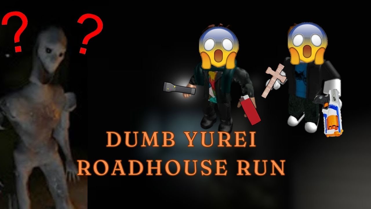 Roblox Blair - ROADHOUSE-RUN THROUGH! THIS YUREI WAS SO DUMB! - YouTube