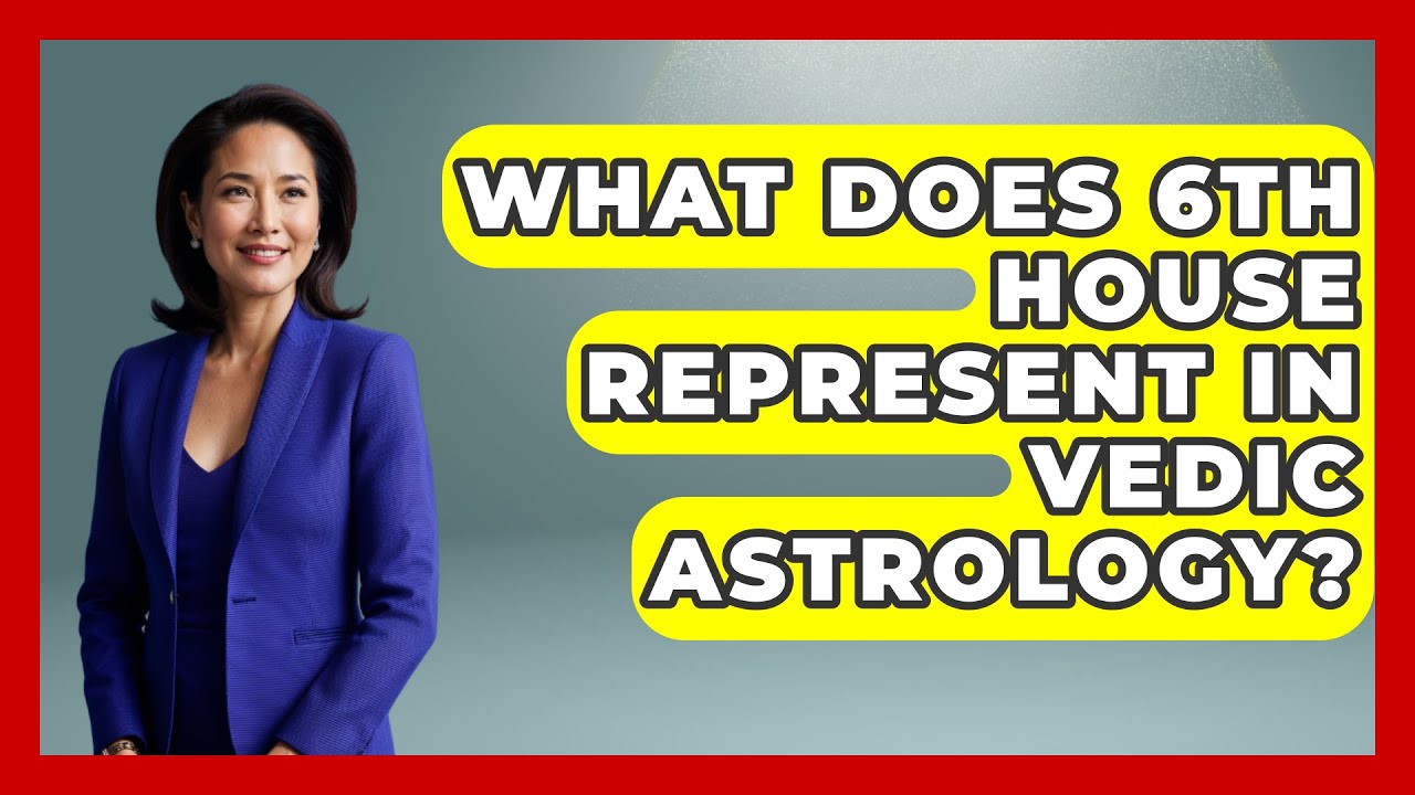 What Does 6th House Represent In Vedic Astrology? - Hindu Enlightenment ...