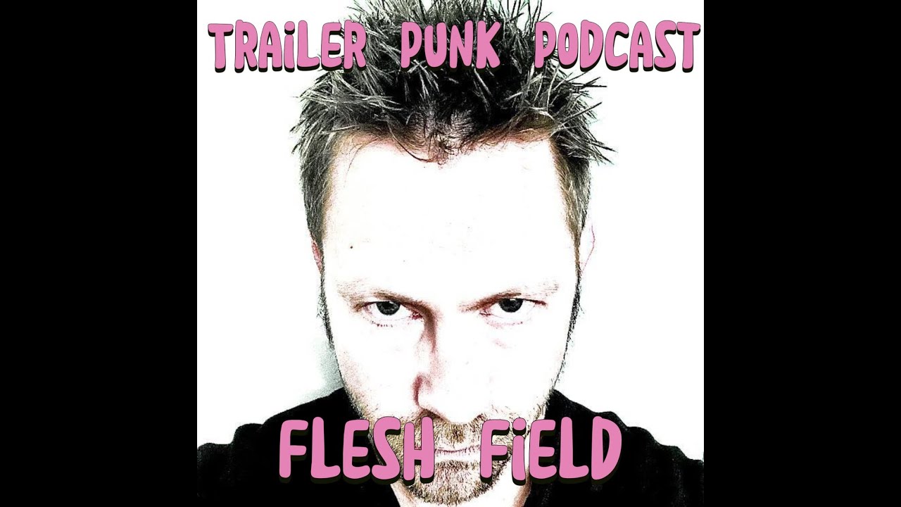 Trailer Punk Podcast with Flesh Field - YouTube