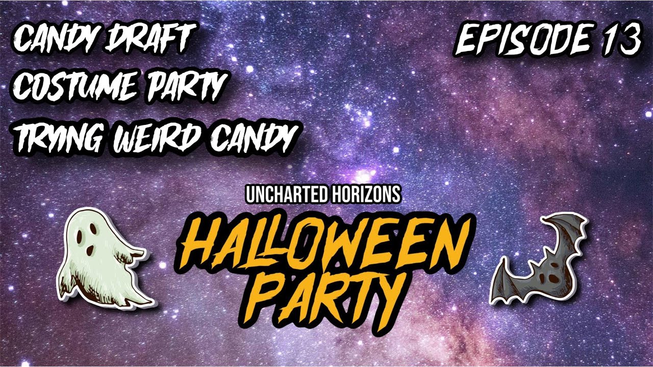 Uncharted Horizons Podcast | Episode 13 | Halloween Party | Trying ...